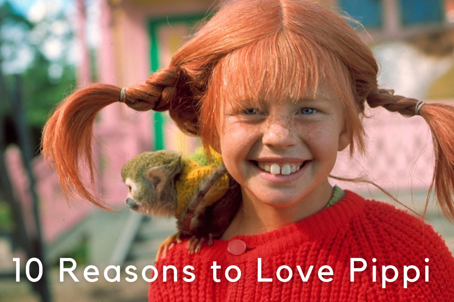 10 Reasons to Love Pippi! | Swedish Language Blog